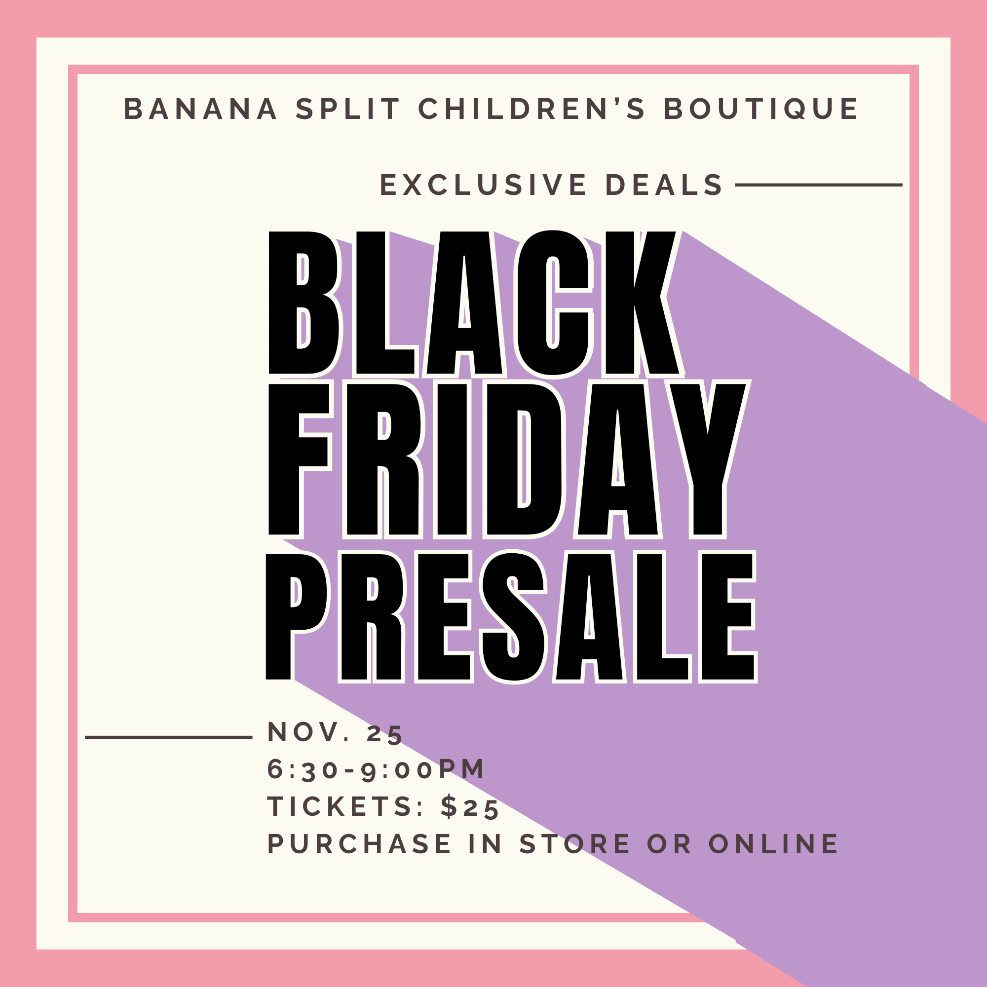 2025 Black Friday Pre-Sale Ticket – Banana Split Children's Boutique